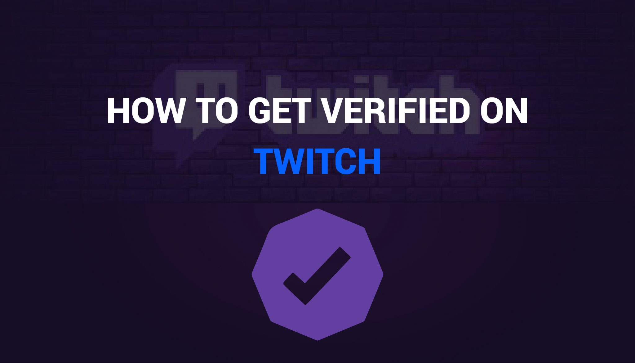 How to get verified on twitch right away!