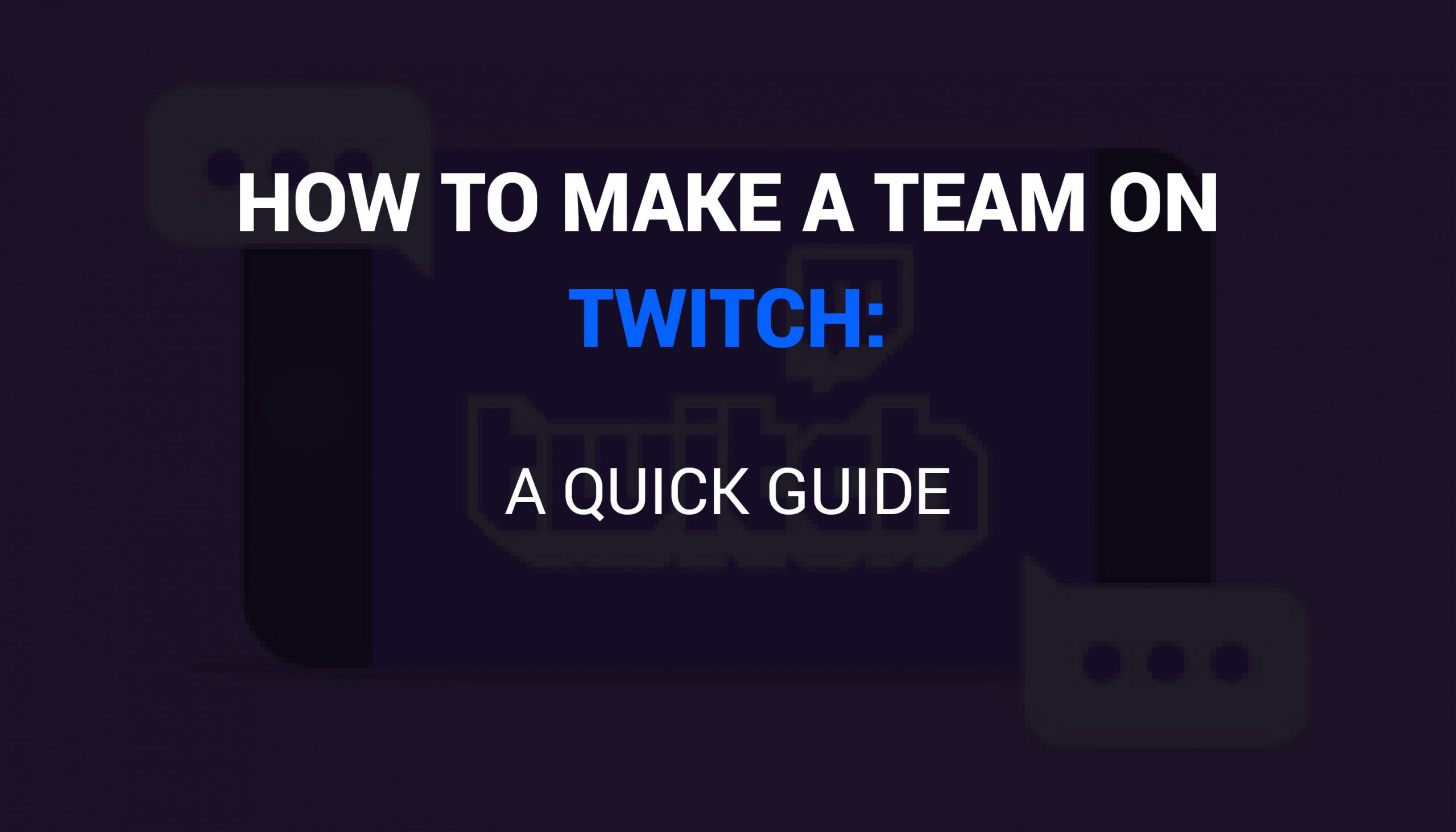 How to make a team on twitch? A detailed guide.