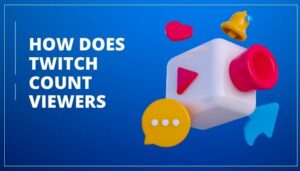 How Does Twitch Count Viewers? - Twitch marketing Guides