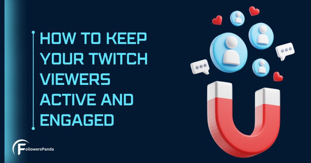 How to Keep Your Twitch Viewers Active and Engaged